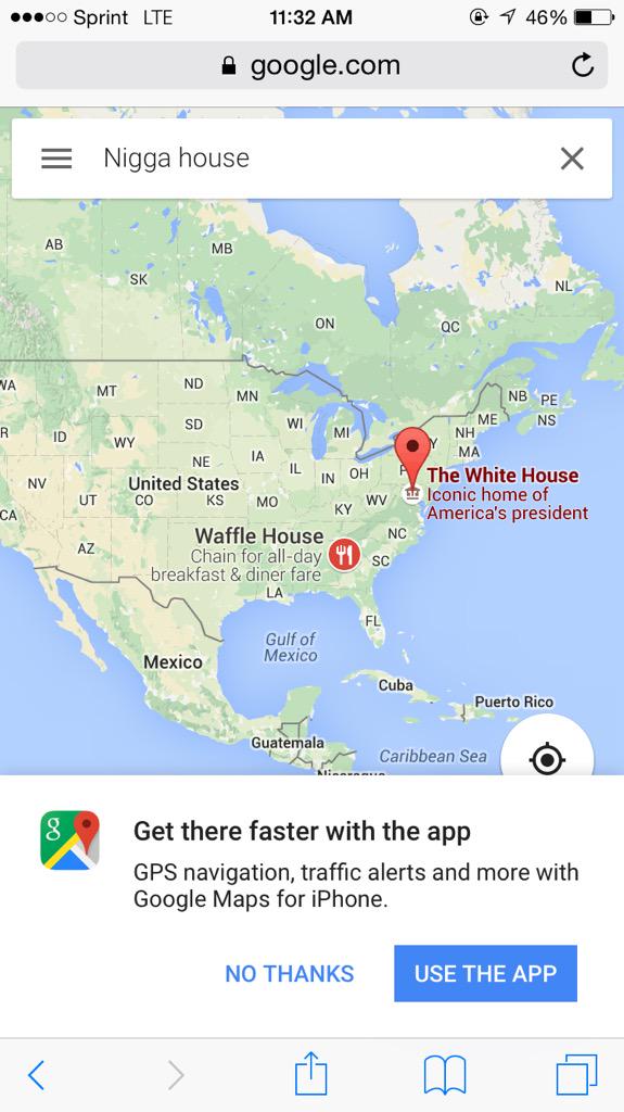 If You Type 'N- House' Into Google Maps, It Will Take You To The White ...