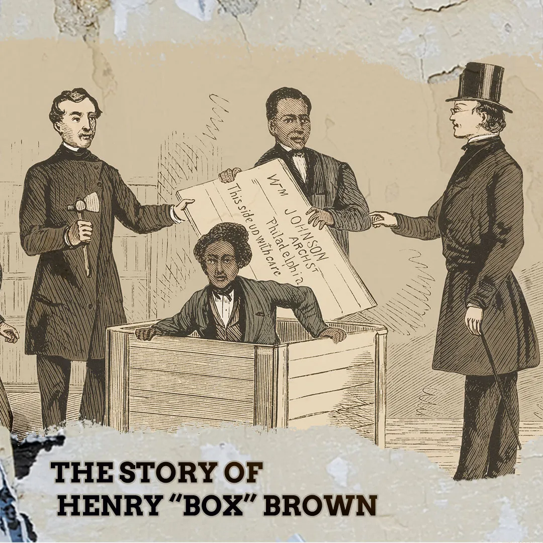 The Incredible Henry ‘Box’ Brown: This Black Man Mailed Himself To ...